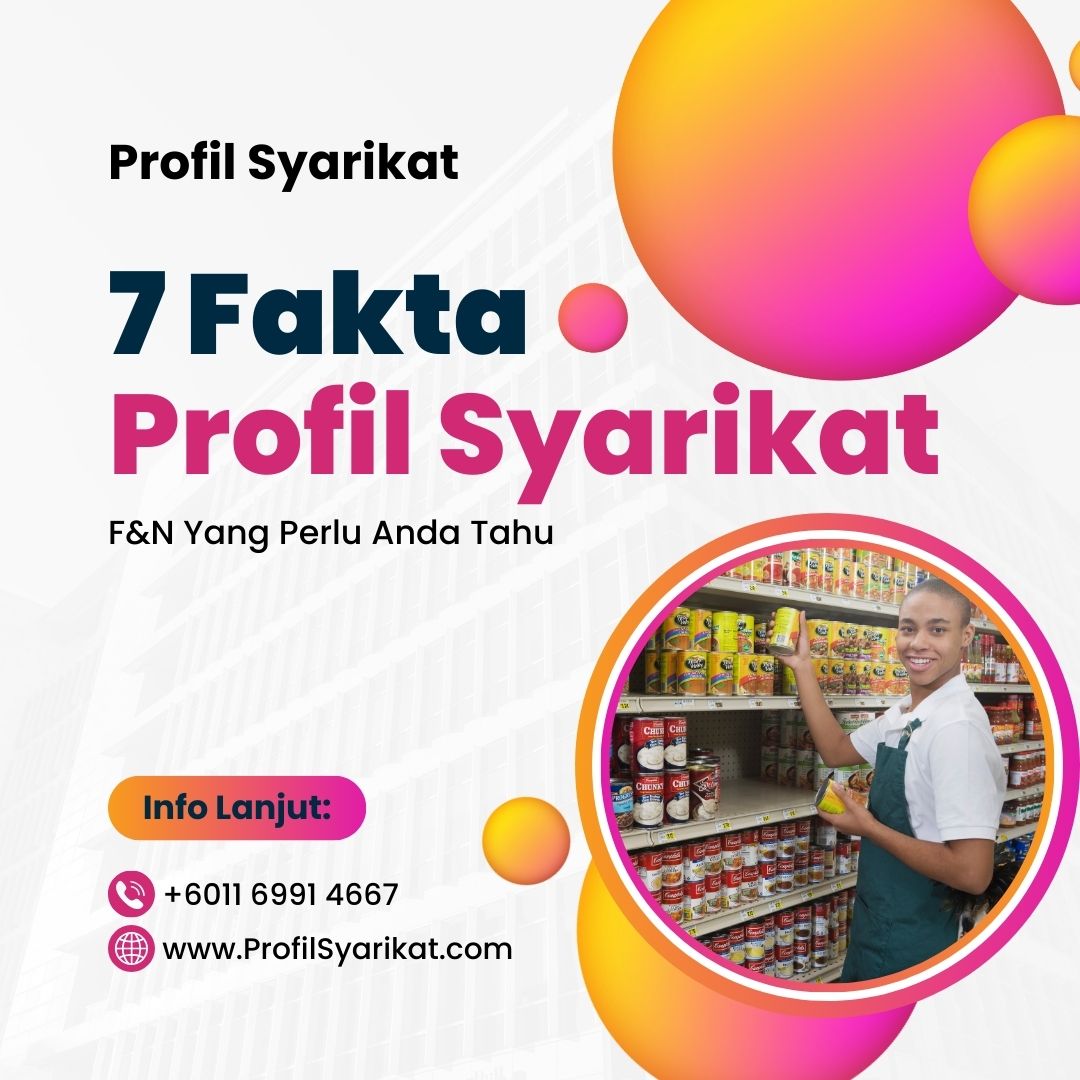 Profil Syarikat F&N: 7 Fakta Menarik Yang Perlu Anda Tahu
