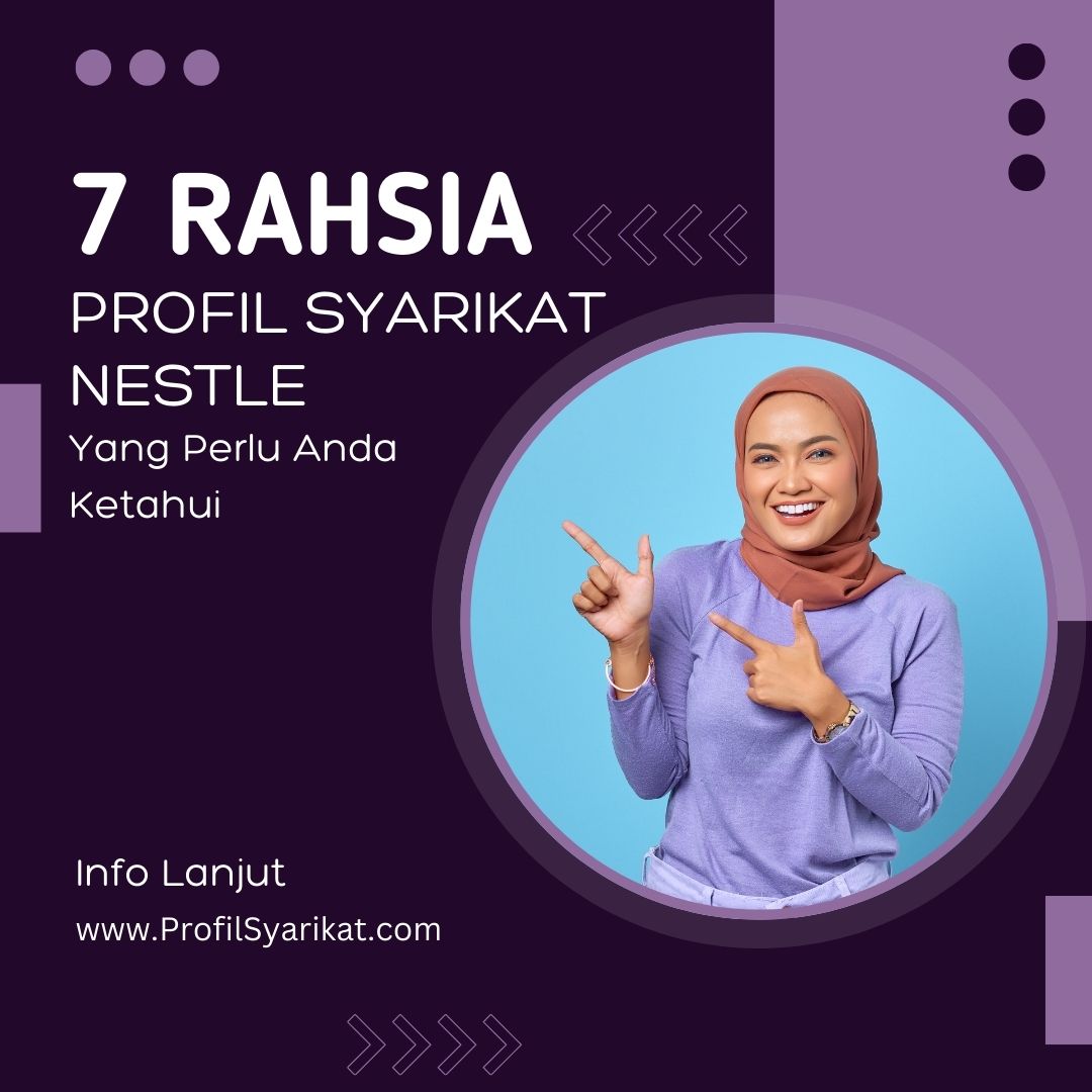 Profil Syarikat Nestle: 7 Rahsia Menarik Yang Anda Perlu Tahu